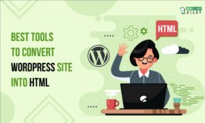 Best Tools To Convert WordPress Site Into HTML - Complete Connection ...