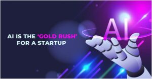 AI Is The ‘GOLD RUSH’ For A Start-up » Complete Connection Complete ...