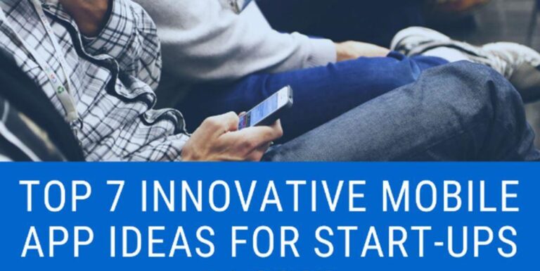 Top 7 Innovative Mobile App Ideas for Start-Ups in 2025 - Complete ...
