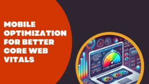 Mastering Google Core Web Vitals: A Complete Guide To Website Performance Optimization
